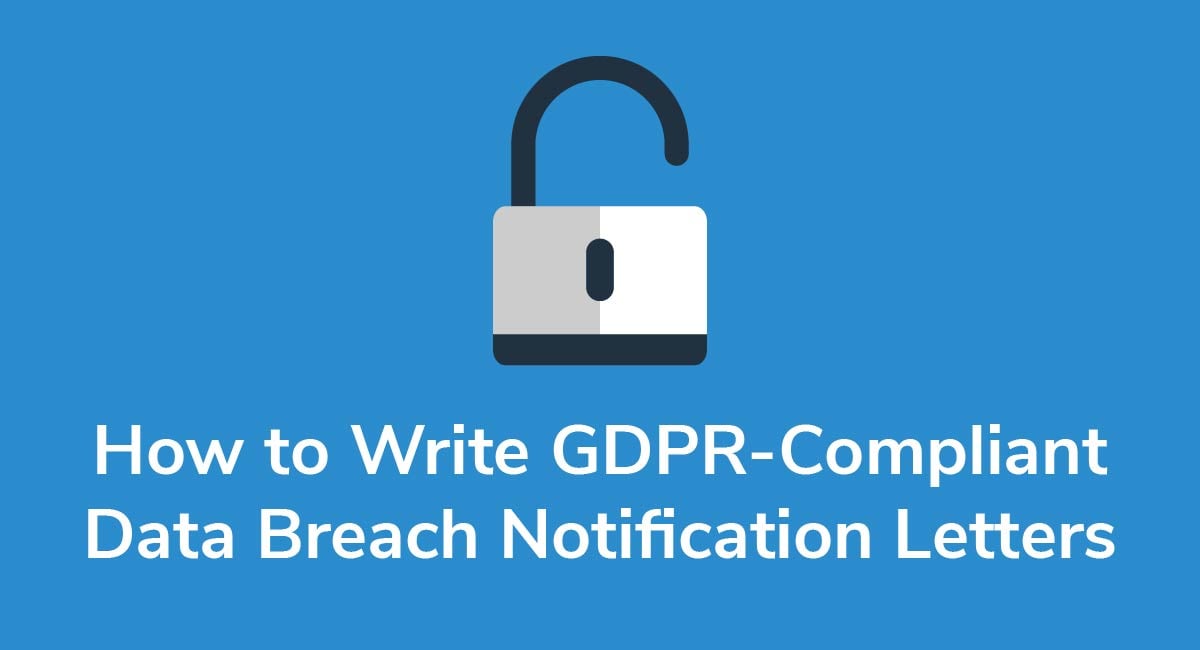 How to Write GDPR-Compliant Data Breach Notification Letters - Privacy ... How to Write GDPR-Compliant Data Breach Notification Letters - Privacy ...