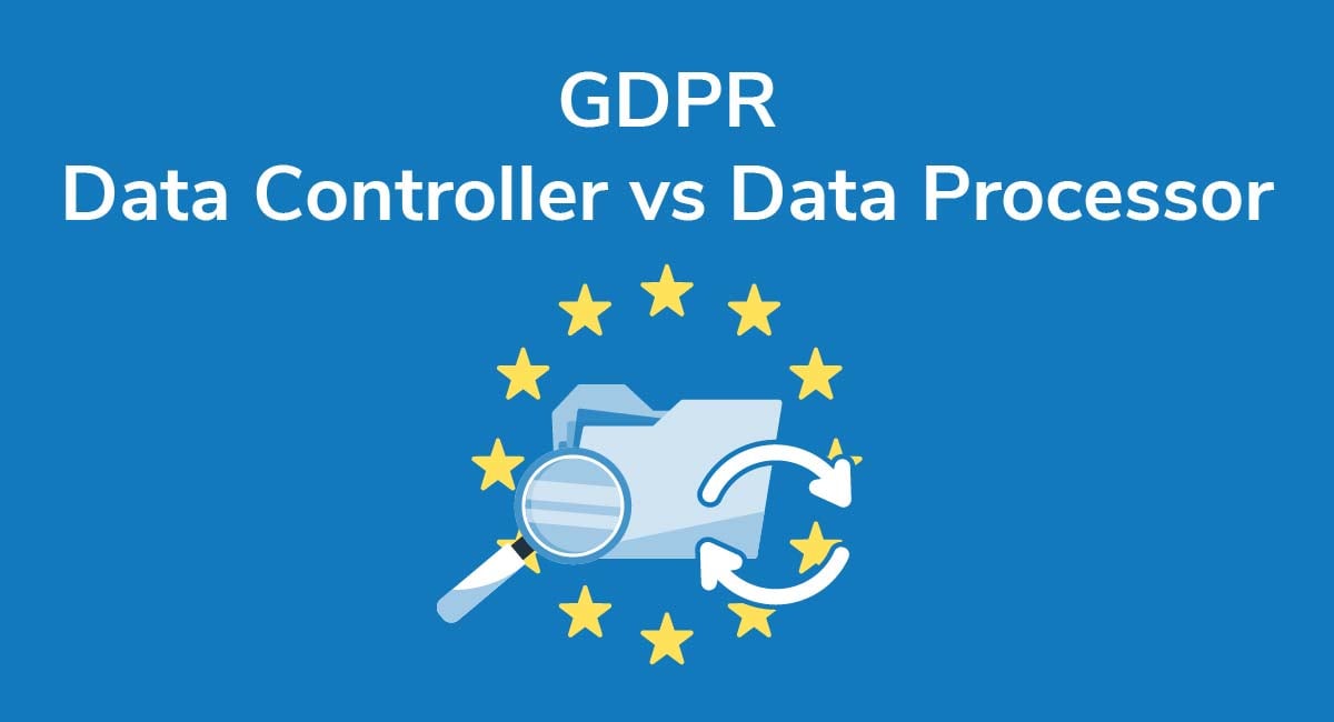 GDPR Data Controller vs Data Processor - Privacy Policies GDPR Data Controller vs Data Processor - Privacy Policies